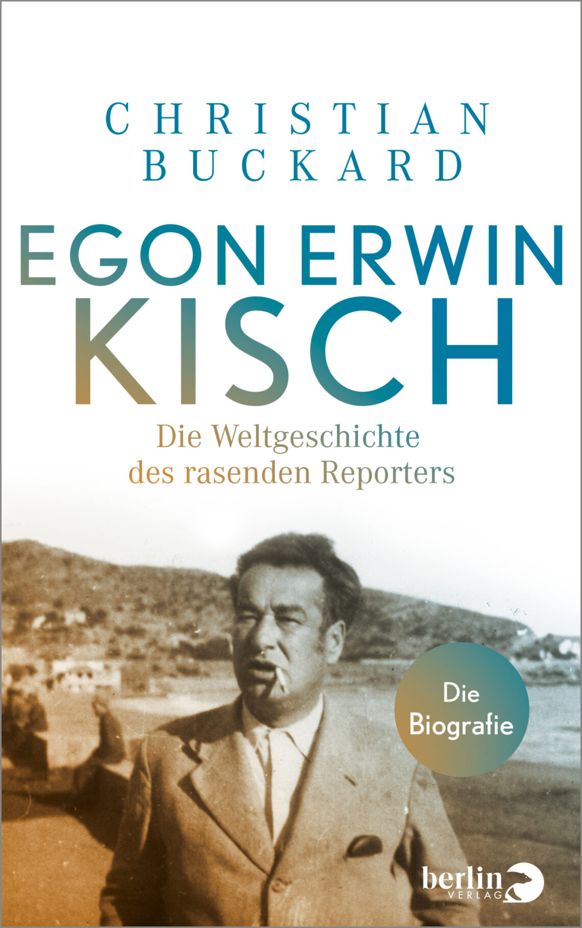 EGON ERWIN KISCH – Die Weltgeschichte des rasenden Reporters ...